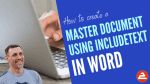 Create Master Document Word Files | INCLUDETEXT Tutorial